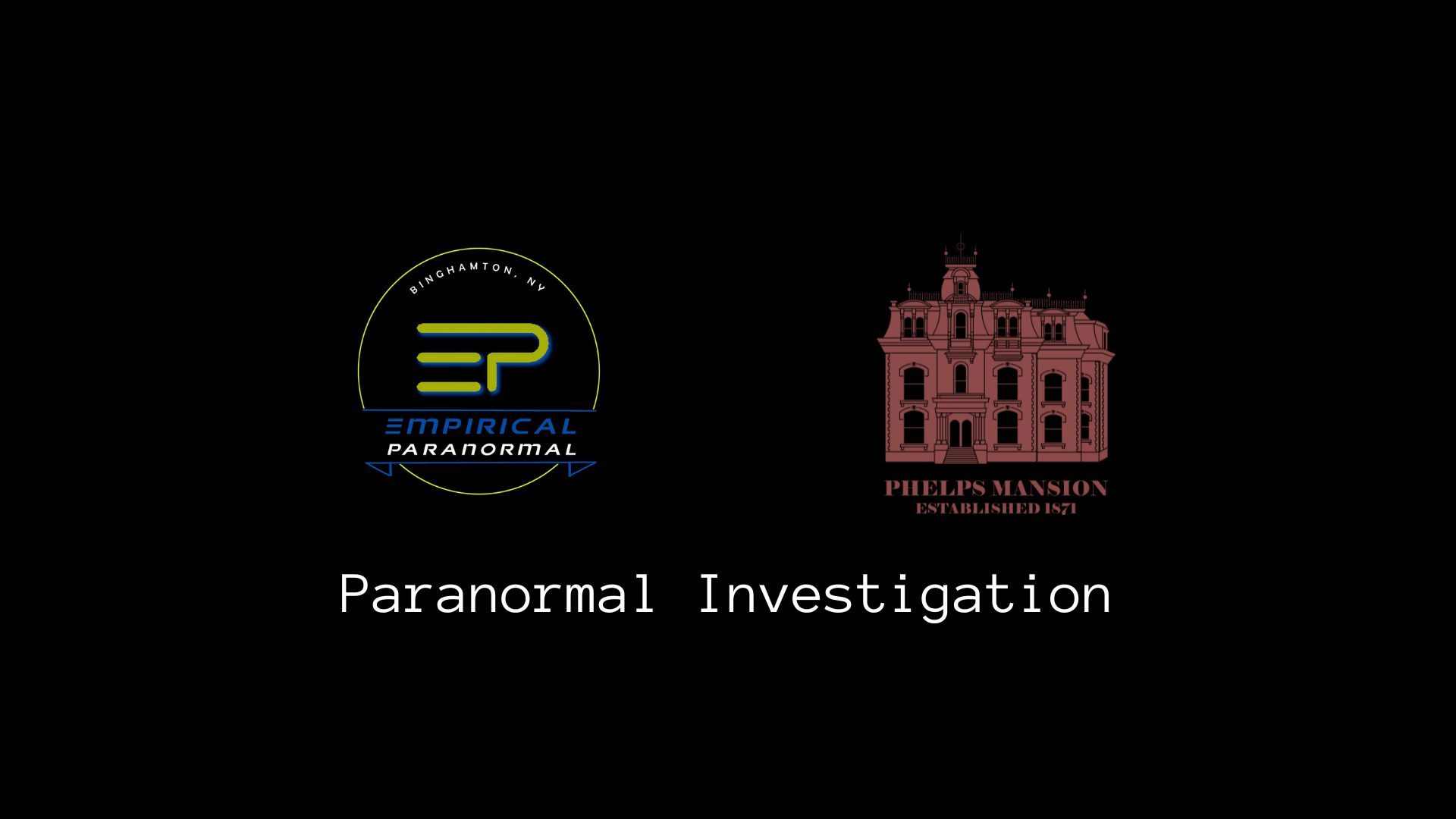 Paranormal Investigation | Phelps Mansion Museum